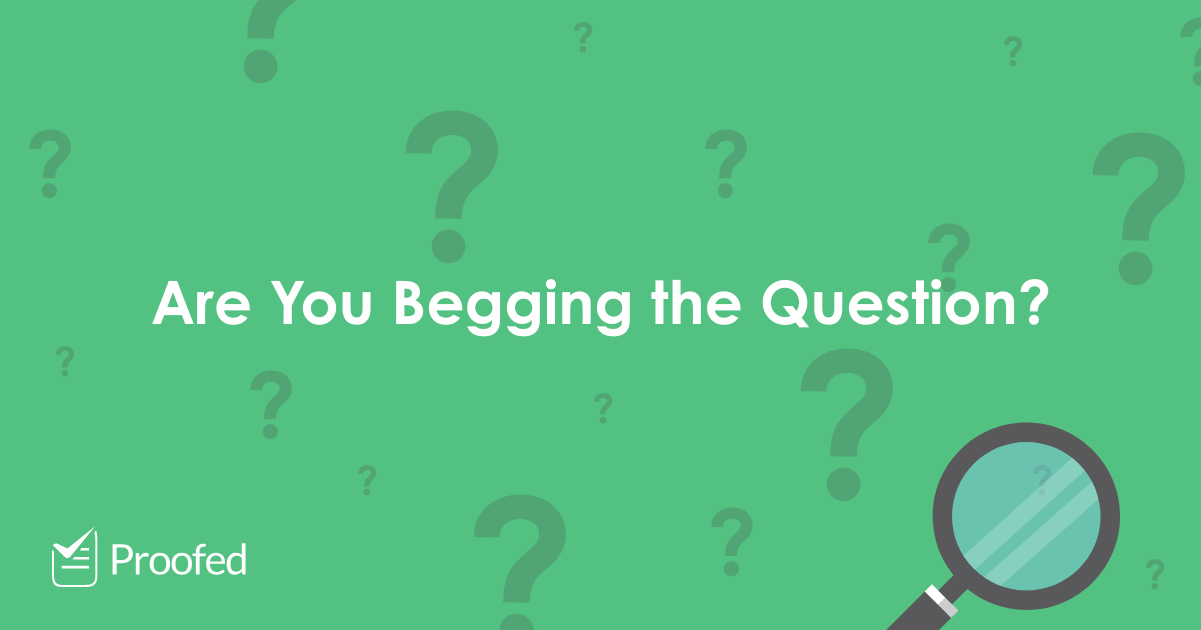 Fallacies: Begging the Question and Circular Arguments | Proofed