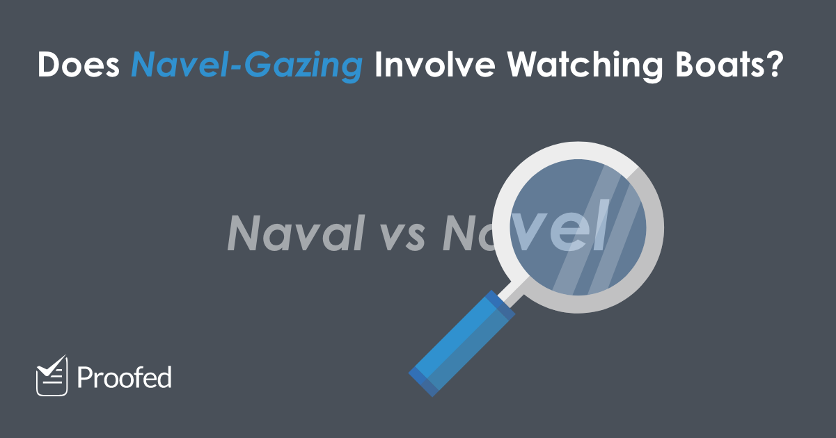 Word Choice: Naval vs. Navel | Proofed’s Writing Tips