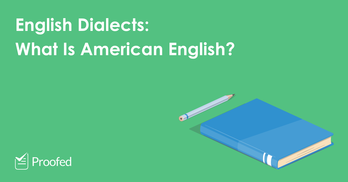 English Dialects: What Is American English? | ProofreadMyDocument