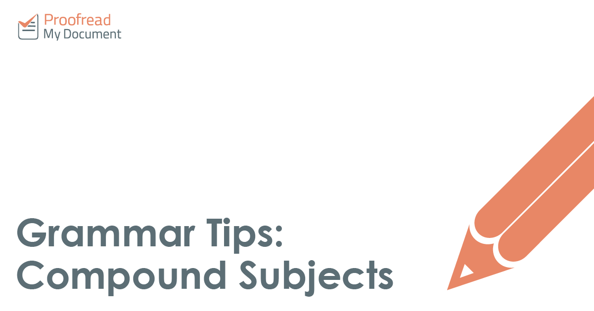 Grammar Tips: Compound Subjects | Proofed's Writing Tips