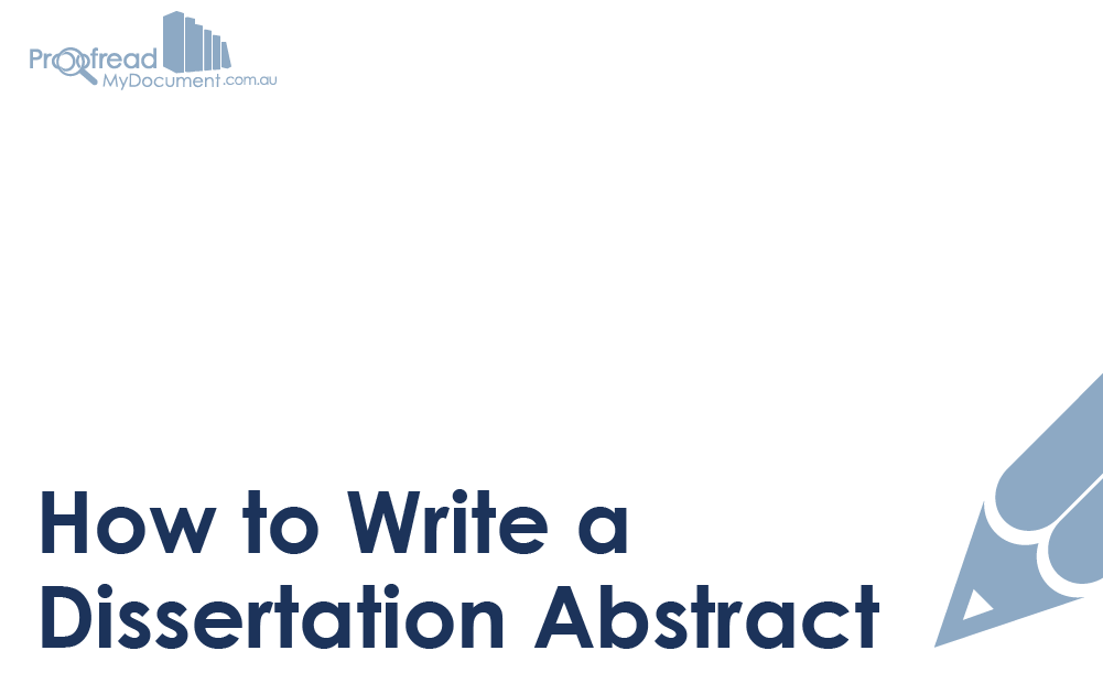 How to Write a Dissertation Abstract | Proofed’s Writing Tips