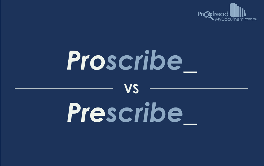 Word Choice: Proscribe vs. Prescribe