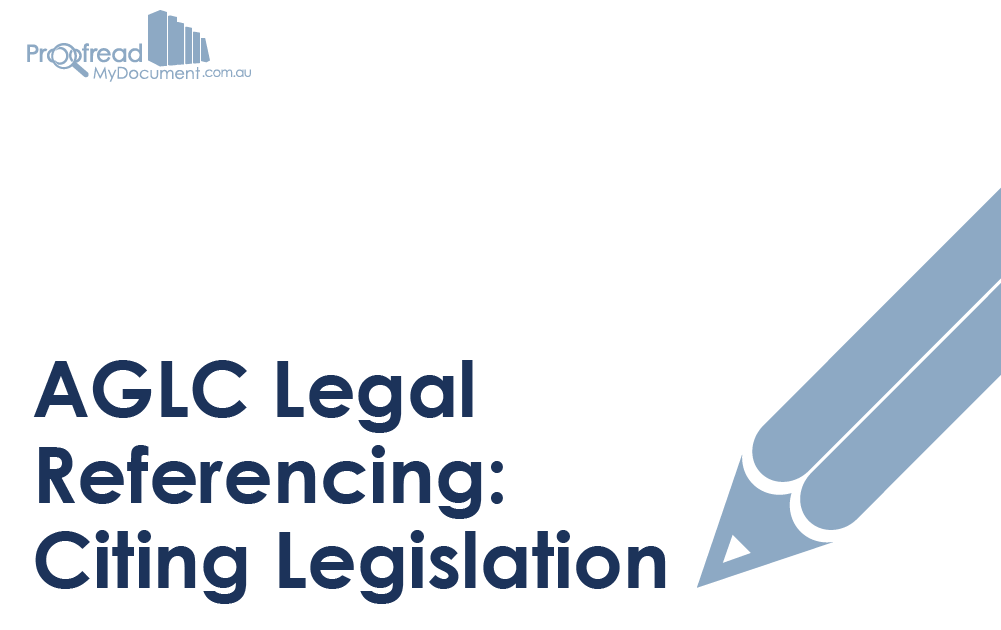 AGLC Legal Referencing: Citing Legislation | ProofreadMyDocument