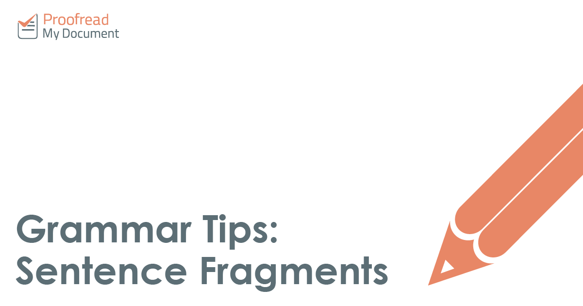 Grammar Tips: Sentence Fragments - Proofread My Document