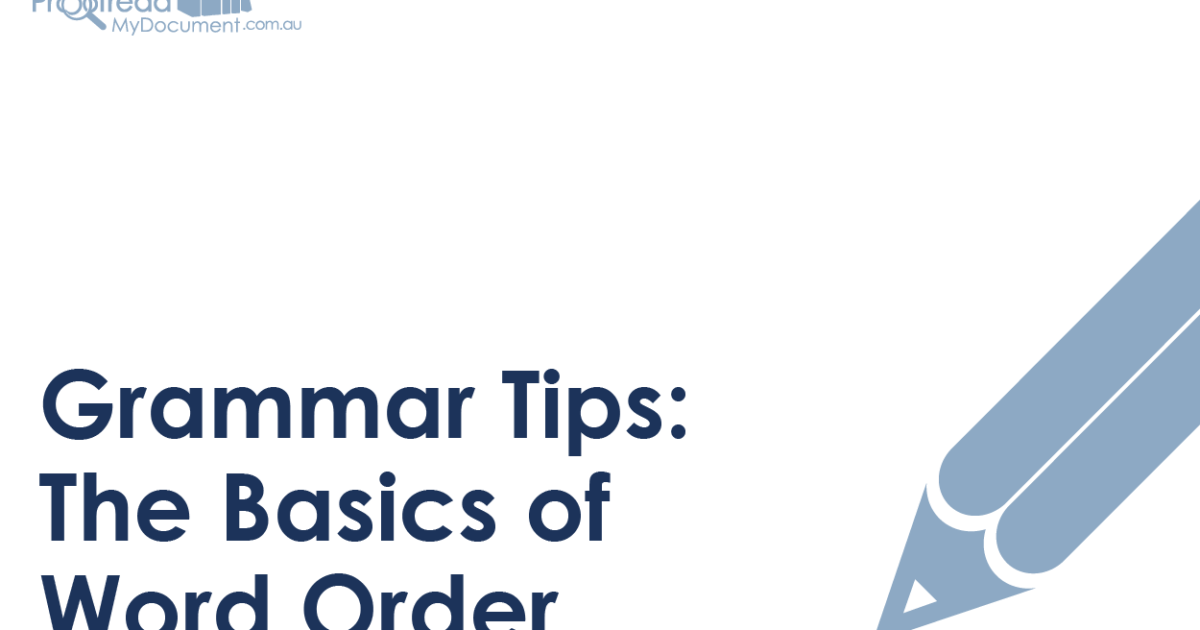Grammar Tips: The Basics of Word Order | Proofed’s Writing Tips
