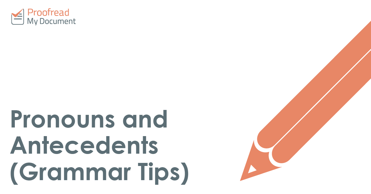 Pronouns and Antecedents (Grammar Tips) | Proofed’s Writing Tips