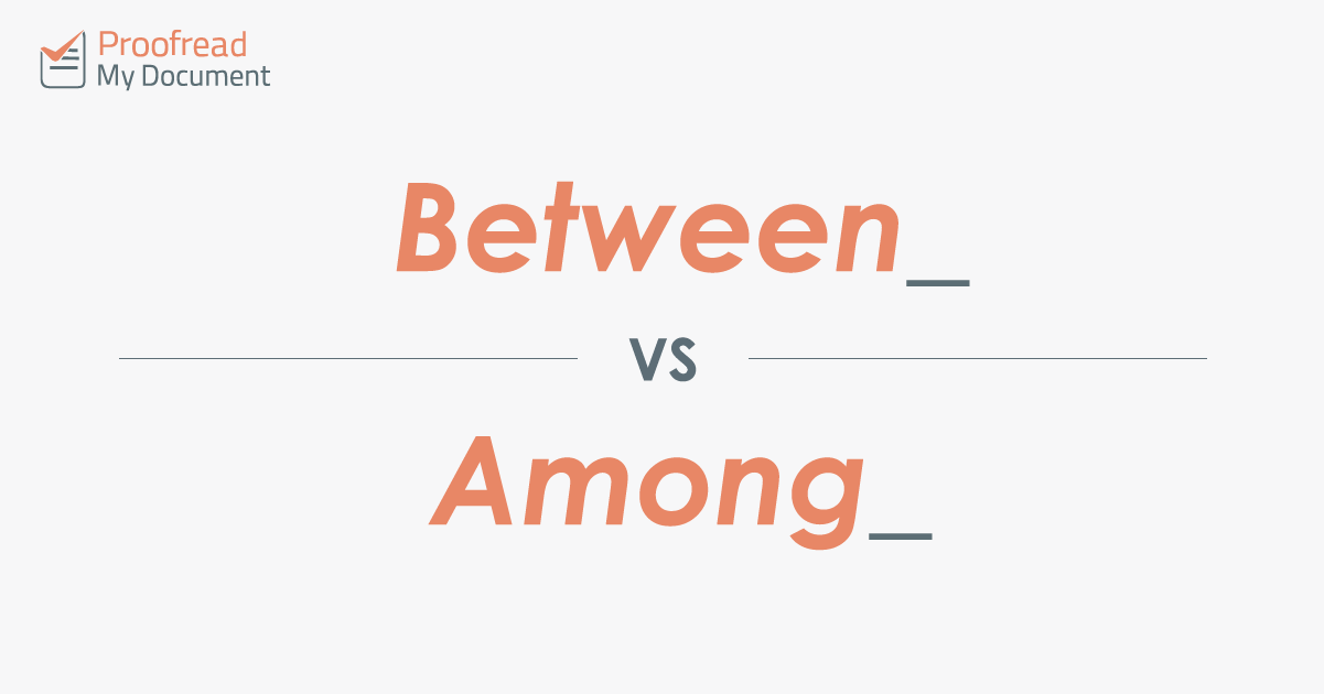 Word Choice: Between vs. Among | Proofed’s Writing Tips