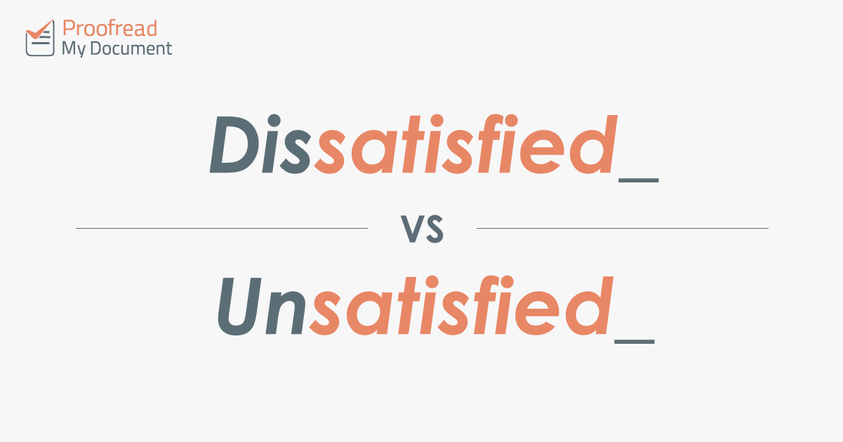 Word Choice: Dissatisfied vs. Unsatisfied - Proofread My Document