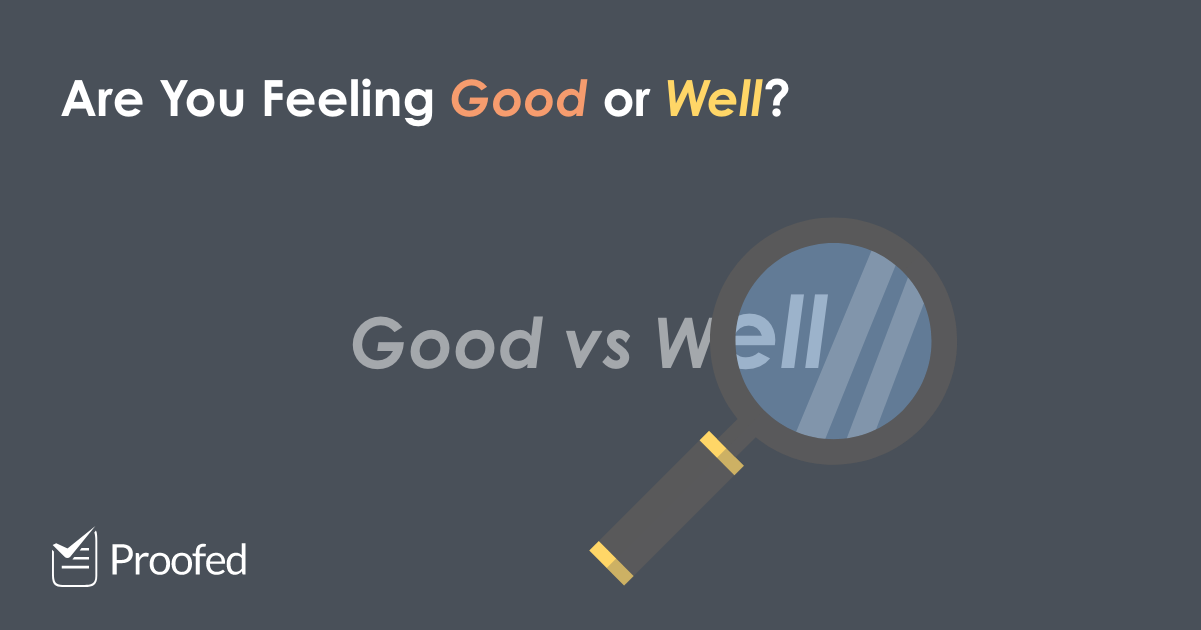 Word Choice: Good vs. Well | Proofed’s Writing Tips