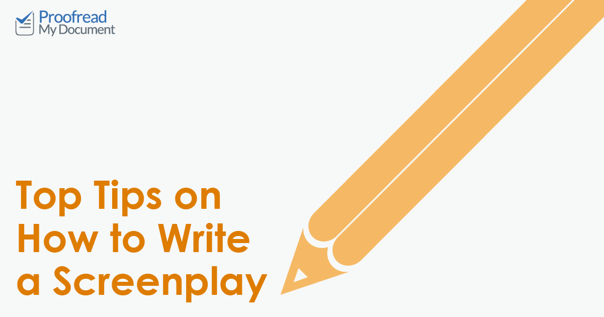 Top Tips on How to Write a Screenplay | Proofed's Writing Tips