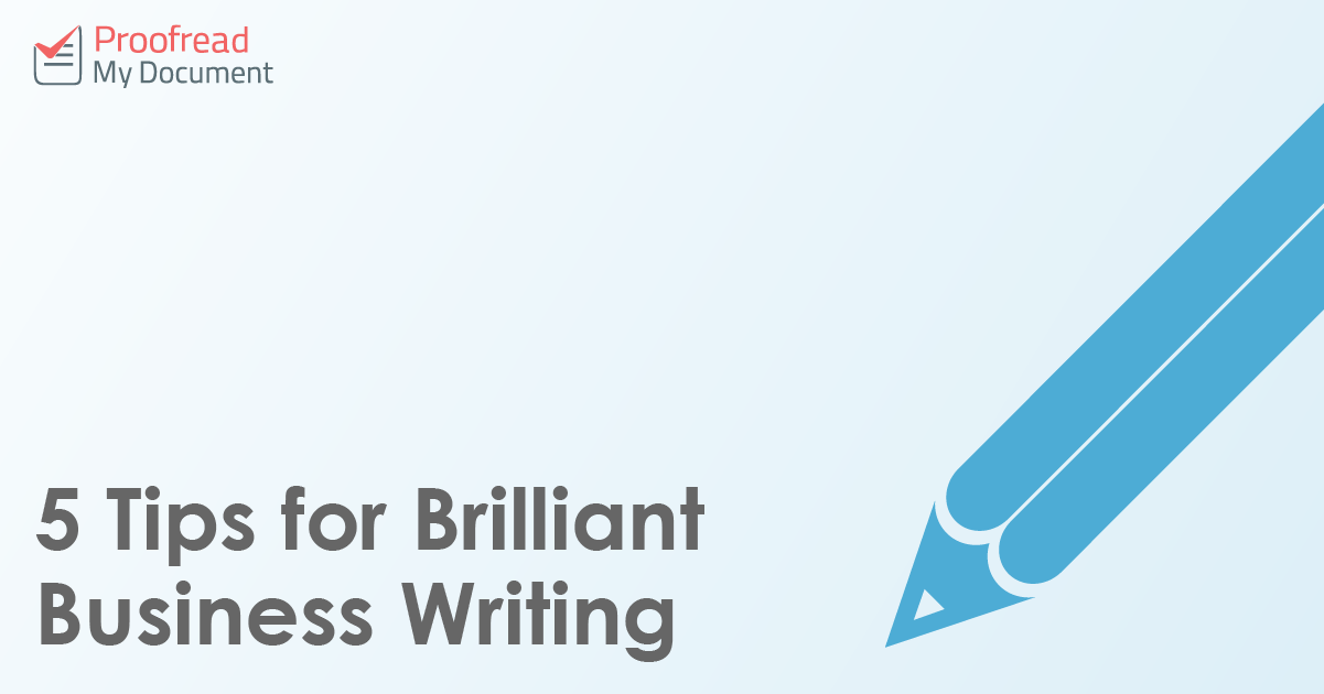 5 Tips for Brilliant Business Writing | ProofreadMyDocument