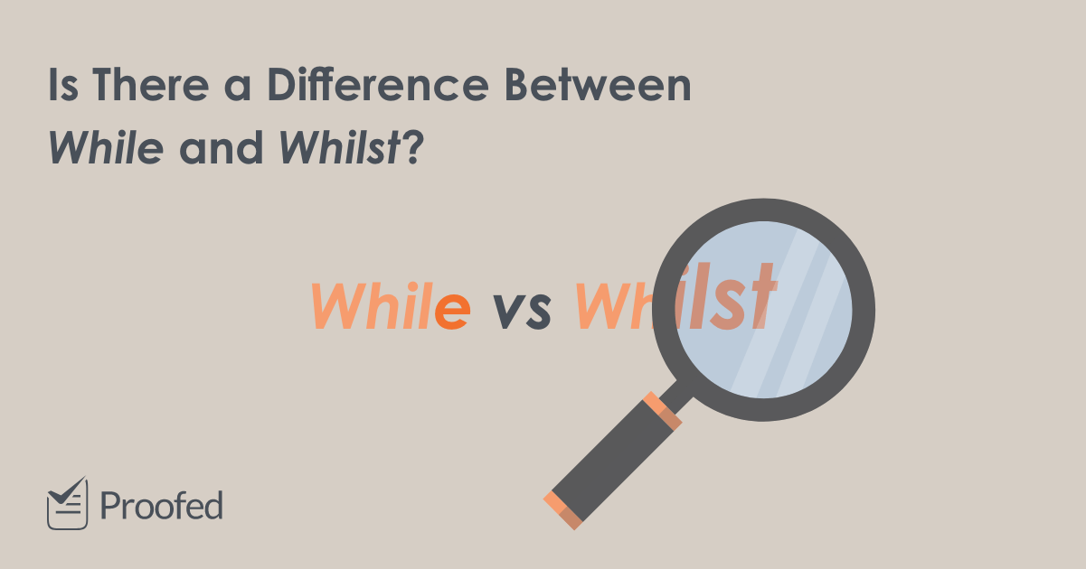 Spelling Tips: Are Whilst, Amongst and Amidst Correct? | Proofed