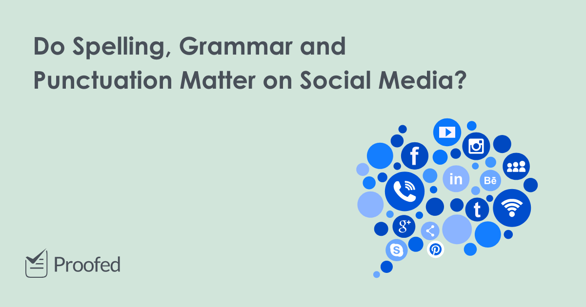 Do Spelling, Grammar and Punctuation Matter on Social Media? | Proofed
