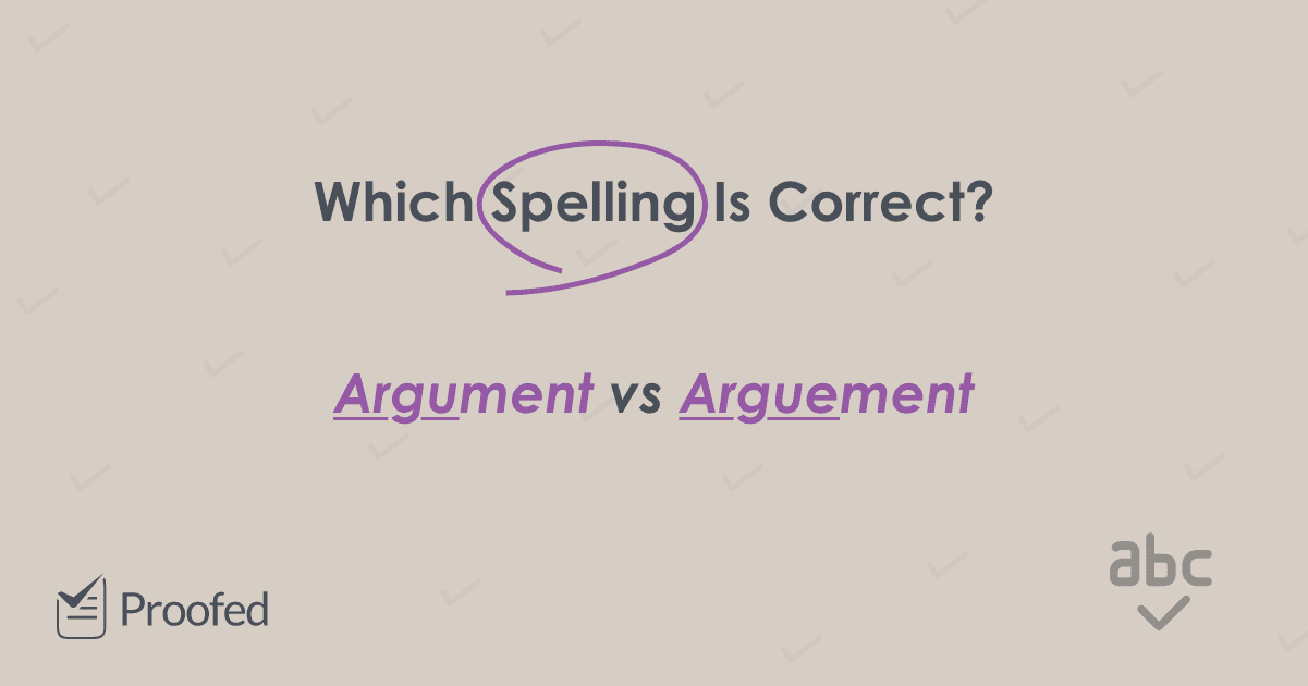 Writing Tips: How to Spell 'Argument' and 'Arguing' | Proofed's Writing ...