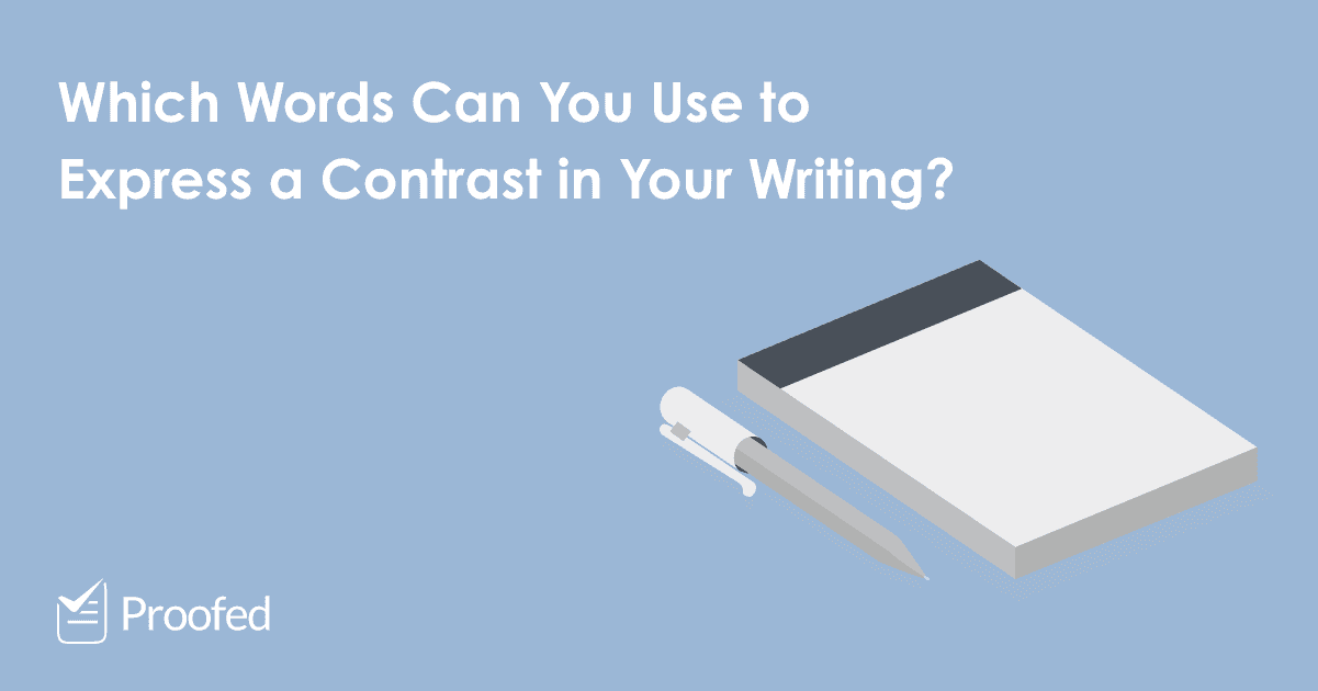 Writing Tips: Contrast Words and Phrases | Proofed's Writing Tips