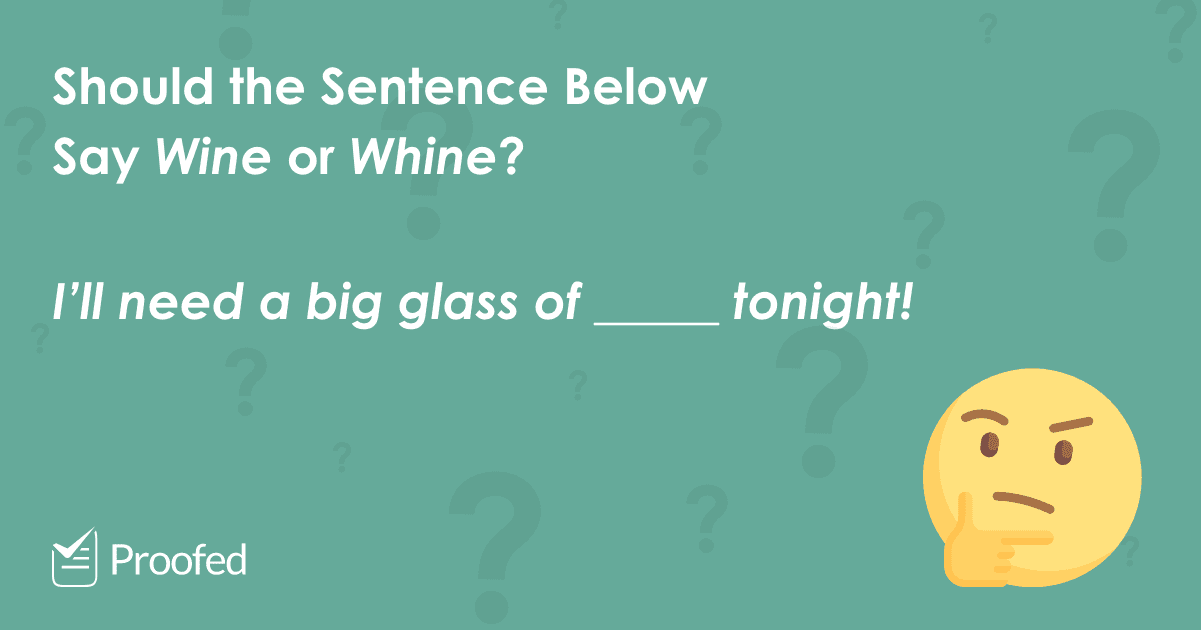 Word Choice: Wine vs. Whine | Proofed's Writing Tips
