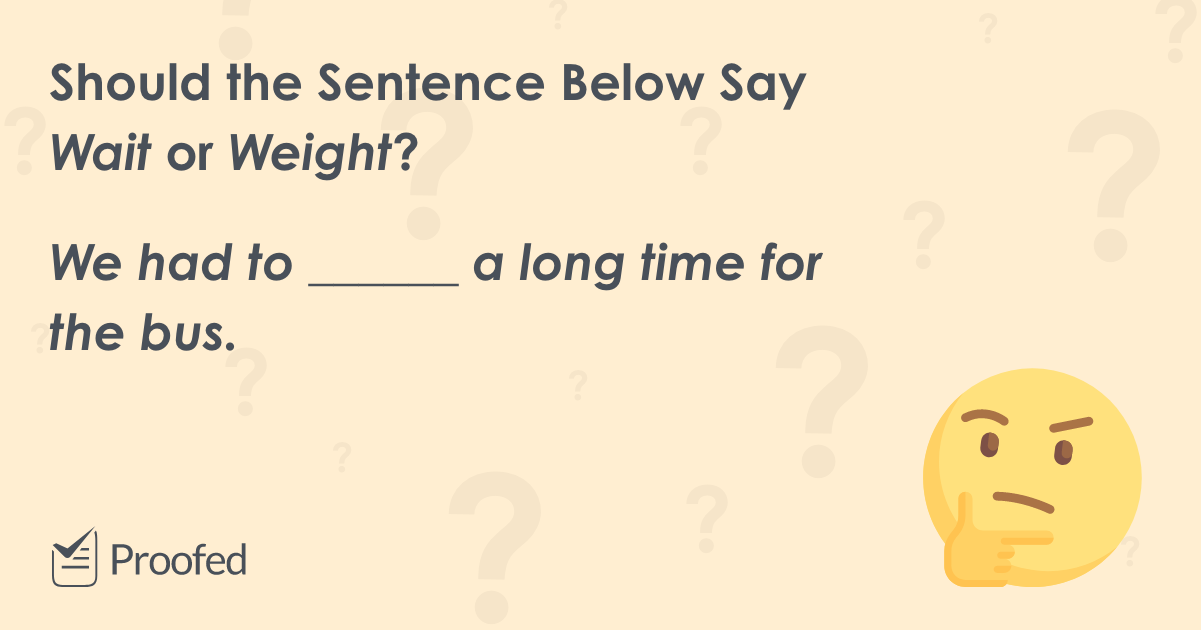 Word Choice: Wait vs. Weight | Proofed's Writing Tips