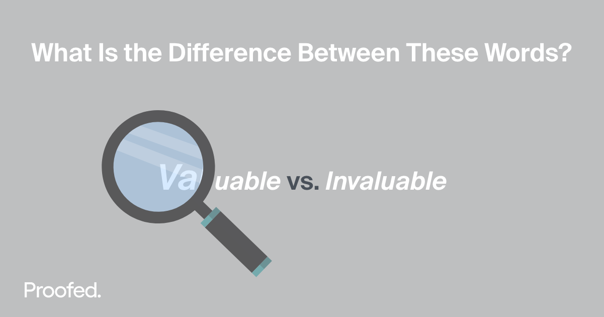 Word Choice: Valuable vs. Invaluable | Proofed's Writing Tips