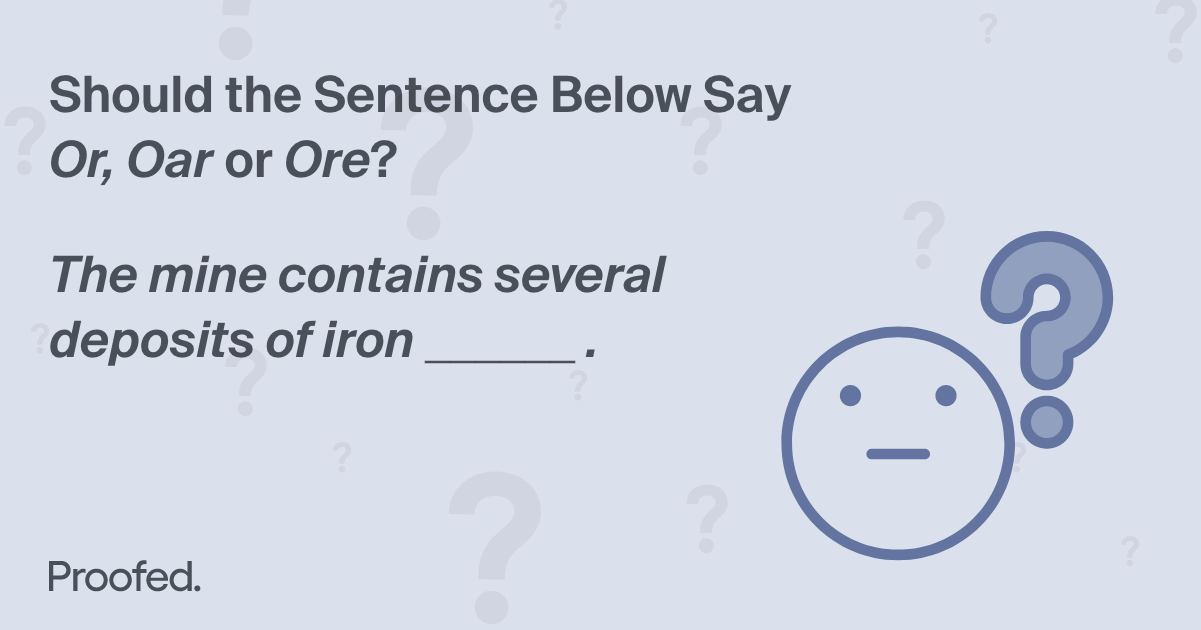 Word Choice: Or, Oar or Ore? | Proofed's Writing Tips