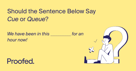 Word Choice: Cue vs. Queue | Proofed's Writing Tips