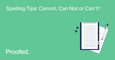 Spelling Tips: Cannot, Can Not or Can't? | Proofed's Writing Tips