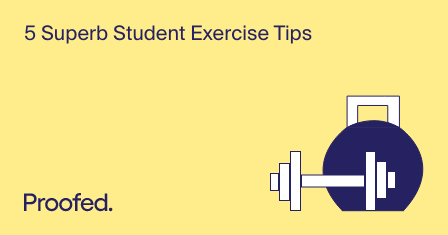 Physically, Physically, Physically Fit: 6 Exercise Tips for Students