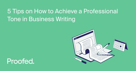 5 Tips on How to Achieve a Professional Tone in Business Writing