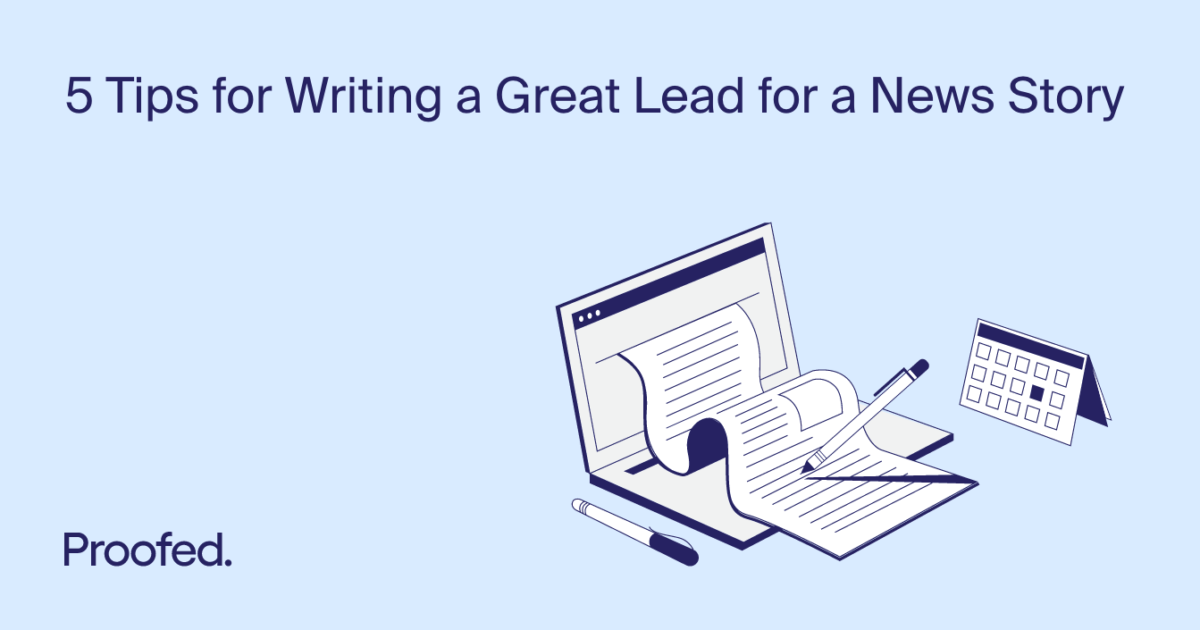 5 Tips for Writing a Great Lead for a News Story | Proofed's Writing Tips