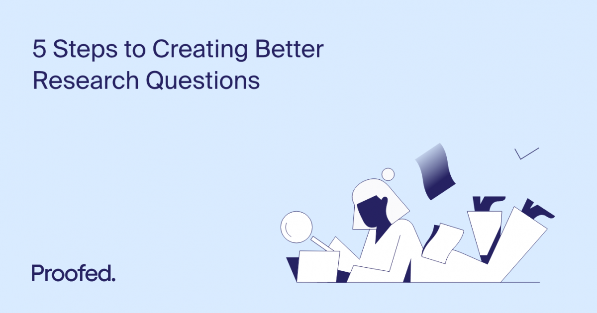 5 Steps to Creating Better Research Questions | Proofed's Writing Tips