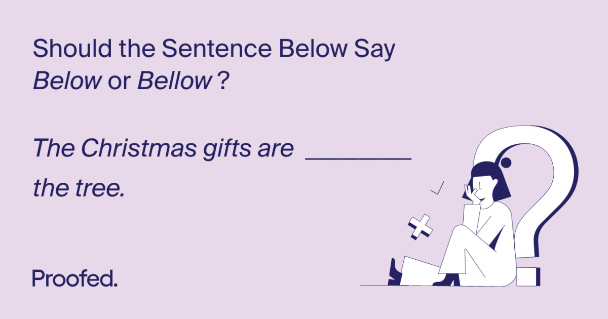Word Choice: Below vs. Bellow | Proofed's Writing Tips
