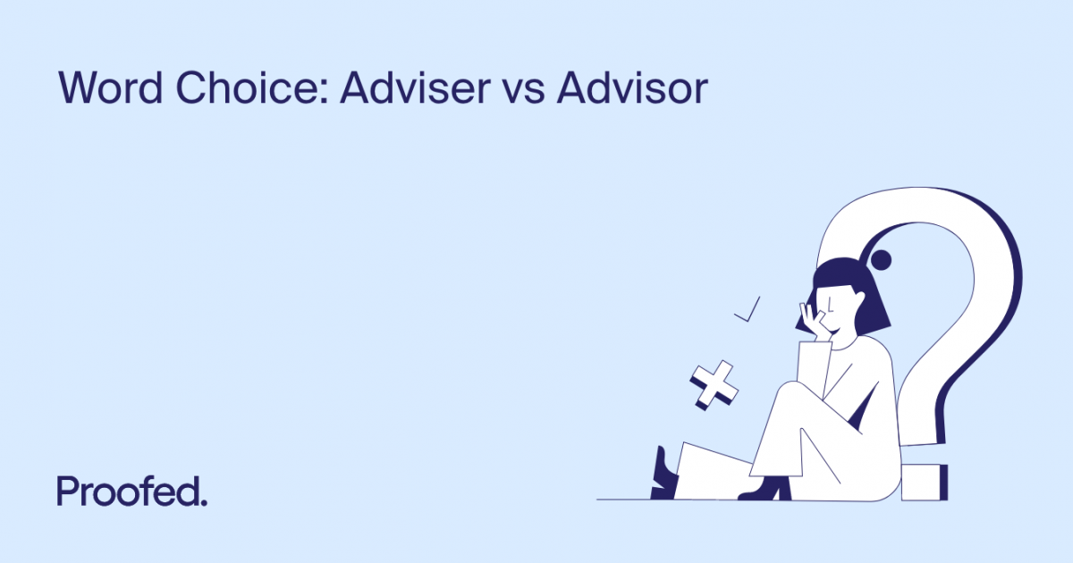 Word Choice: Adviser vs. Advisor | Proofed's Writing Tips