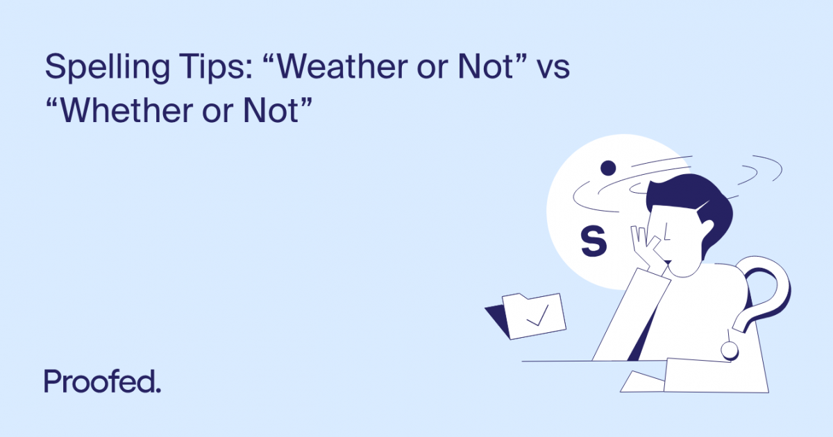 Spelling Tips: “Weather or Not” vs “Whether or Not” | Proofed's Writing ...