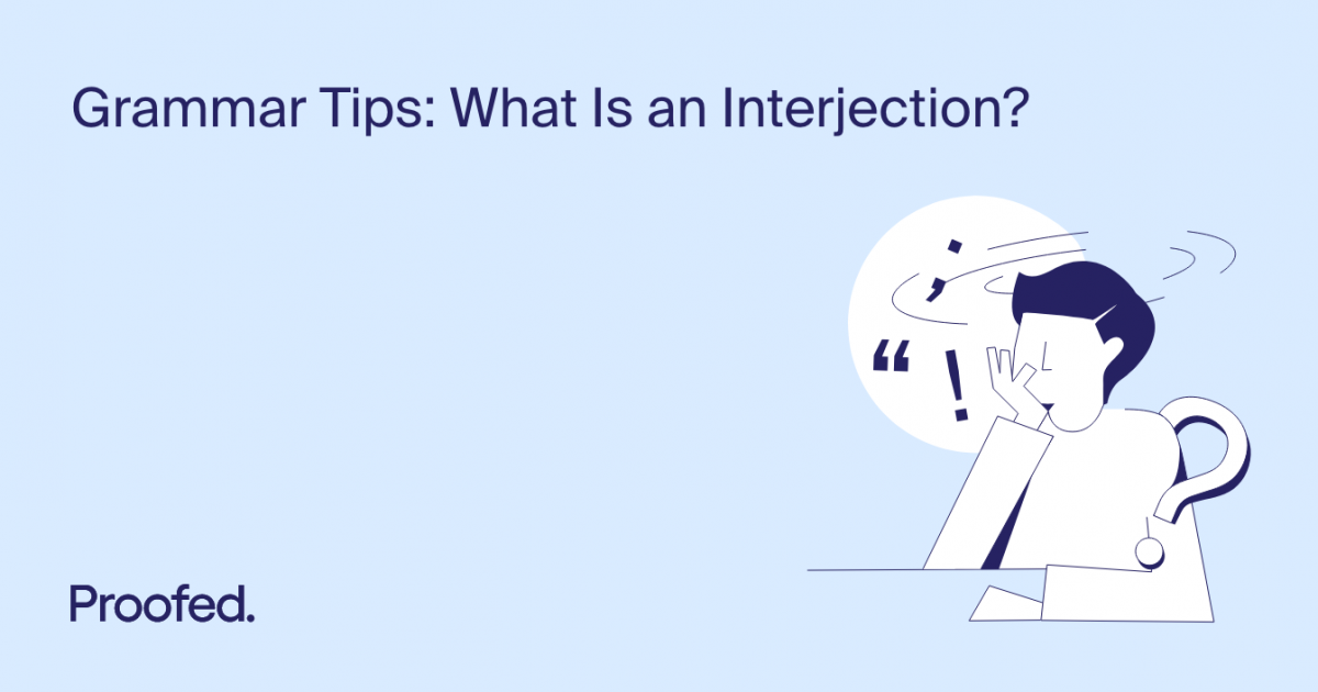 Grammar Tips: What’s an Interjection? | Proofed's Writing Tips