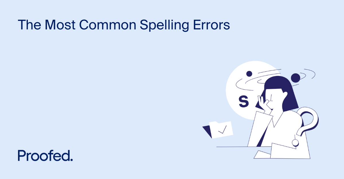 The Five Most Common Spelling Errors | Proofed's Writing Tips
