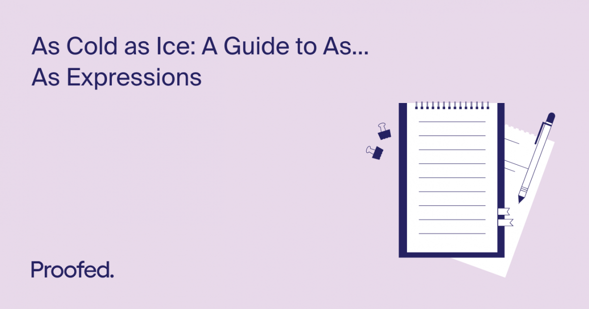 As Cold as Ice: A Guide to As...As Expressions | Proofed's Writing Tips