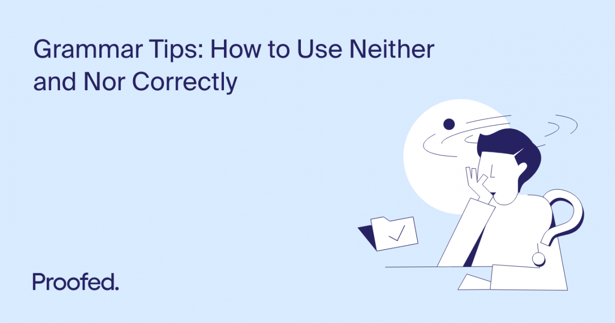 Grammar Tips: How to Use Neither/Either and Nor/Or Correctly | Proofed ...