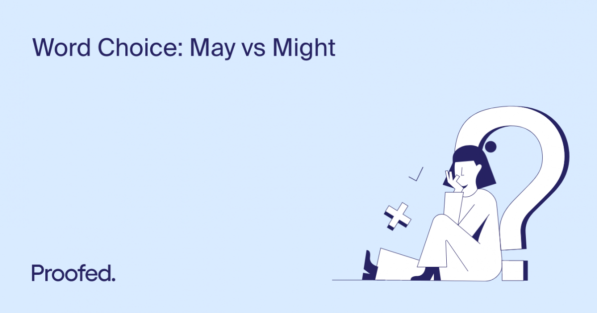 Word Choice: May Versus Might | Proofed's Writing Tips