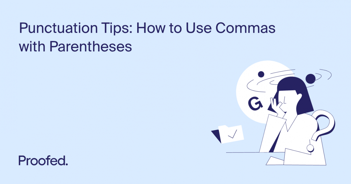 Punctuation Tips: How to Use Commas With Parentheses | Proofed's Writing Tips
