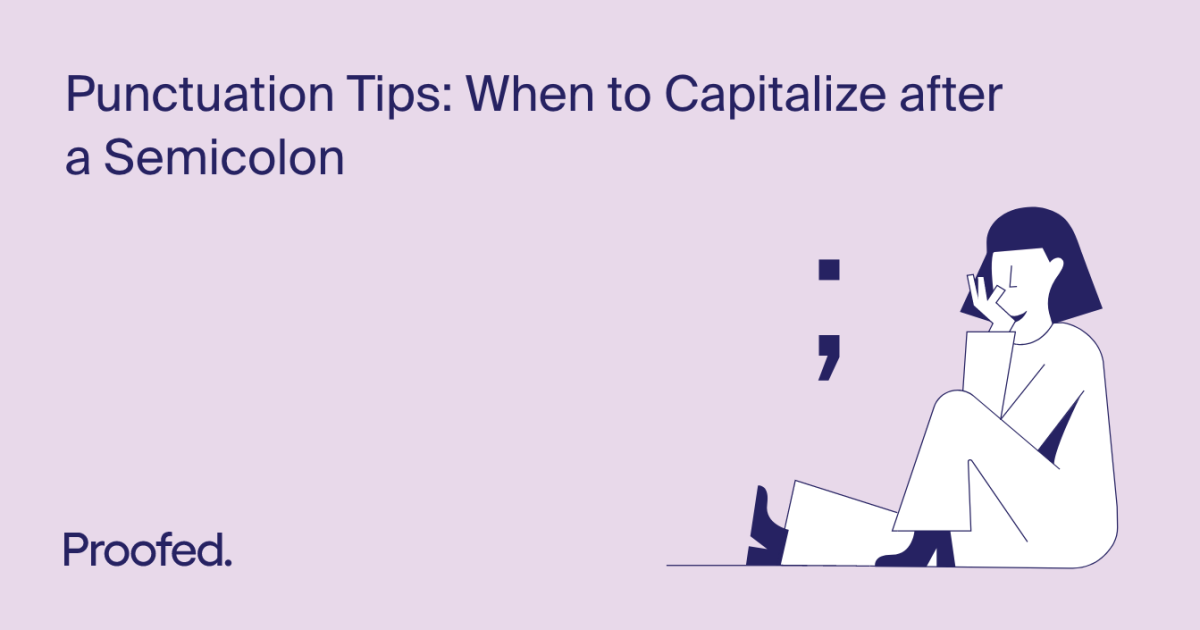 Punctuation Tips When To Capitalize After A Semicolon Proofed s