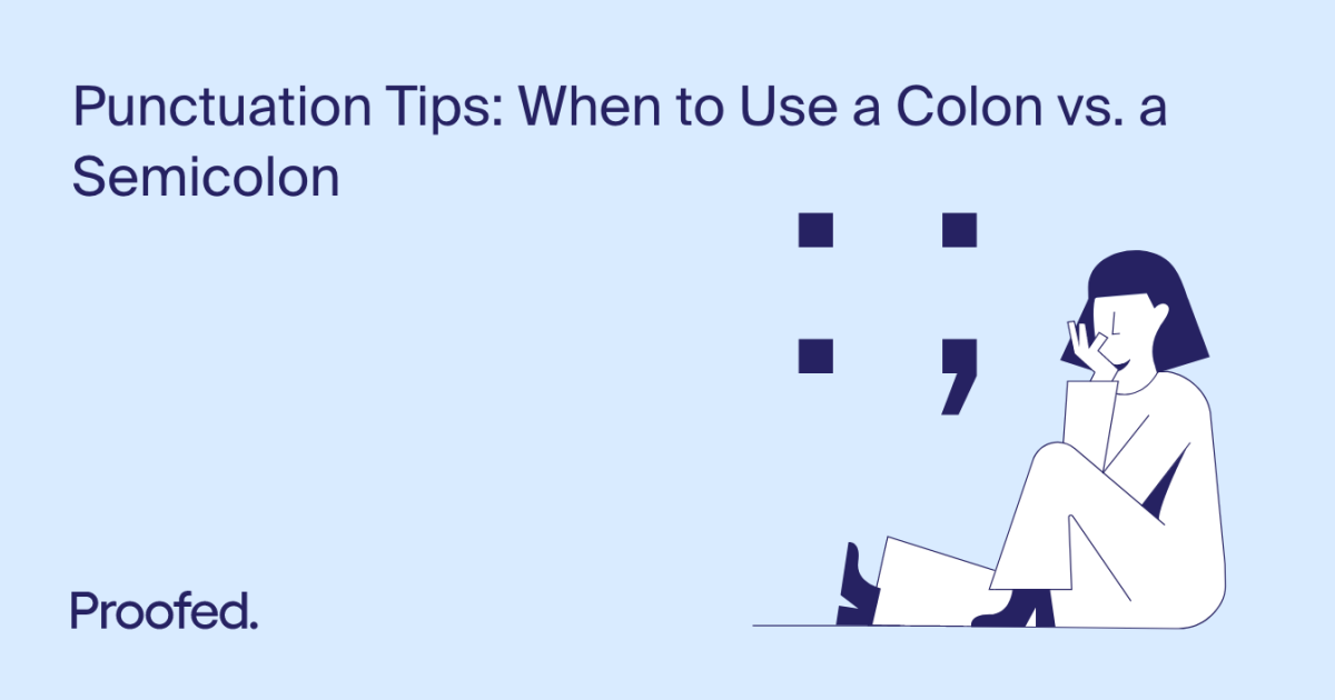 Punctuation Tips: When to Use a Colon vs. a Semicolon | Proofed's ...